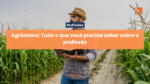 Agrônomo: tudo sobre a profissão e o mercado de trabalho