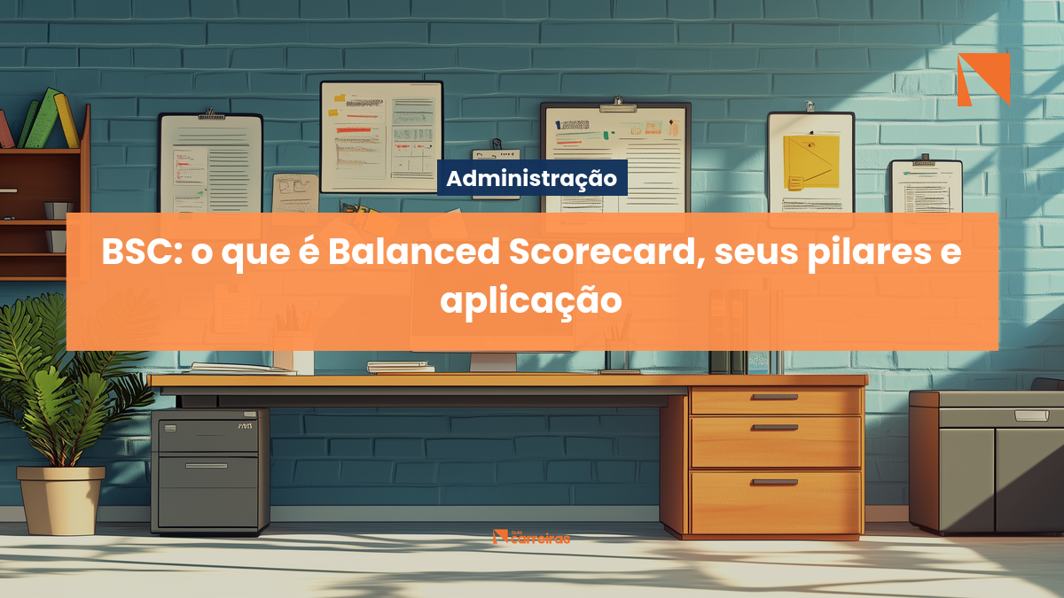 BSC: o que é Balanced Scorecard, seus pilares e aplicação BSC: o que é Balanced Scorecard, seus pilares e aplicação