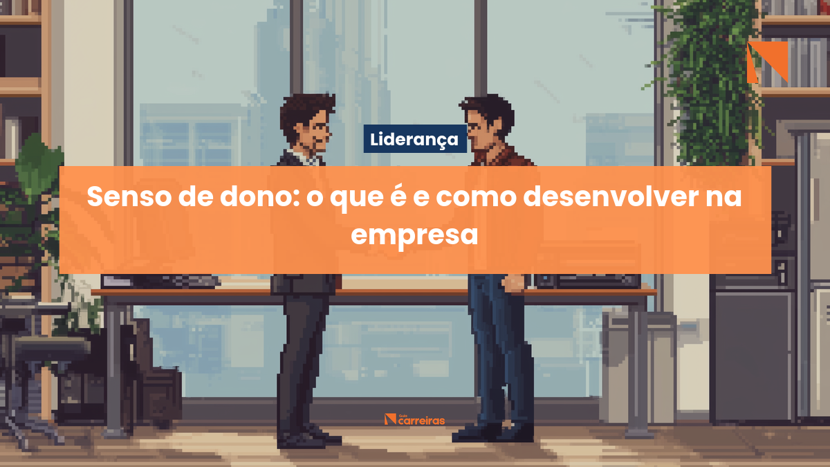 Senso de dono: o que é e como desenvolver na empresa