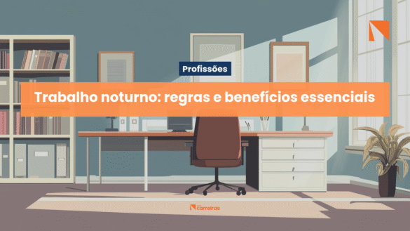 Trabalho noturno: regras e benefícios essenciais